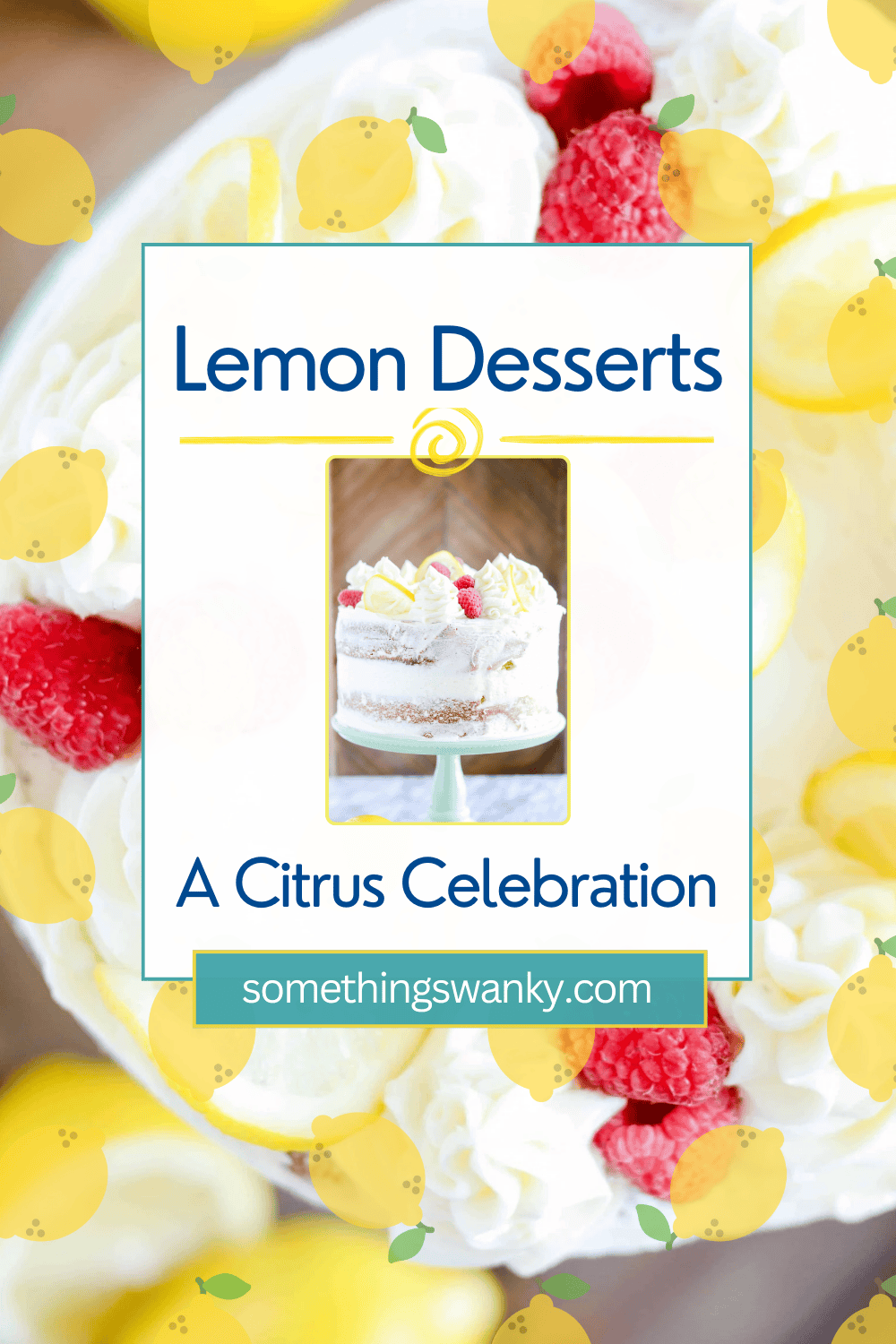 Our Best Lemon Dessert Recipes - A Citrus Celebration! - Something Swanky